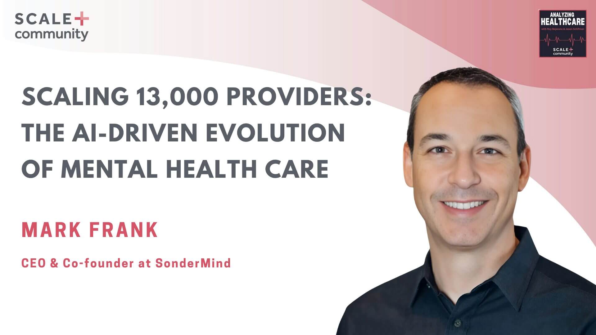 Scaling 13,000 Providers: The AI-Driven Evolution of Mental Health Care ...