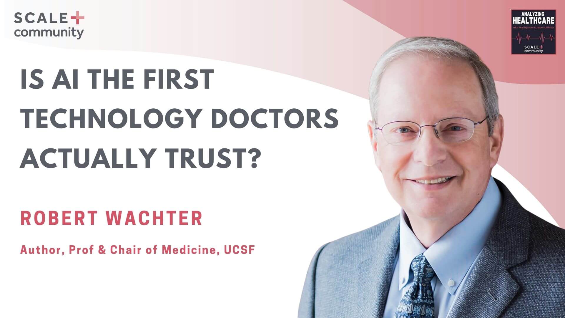 Is AI the First Technology Doctors Actually Trust? Robert Wachter ...